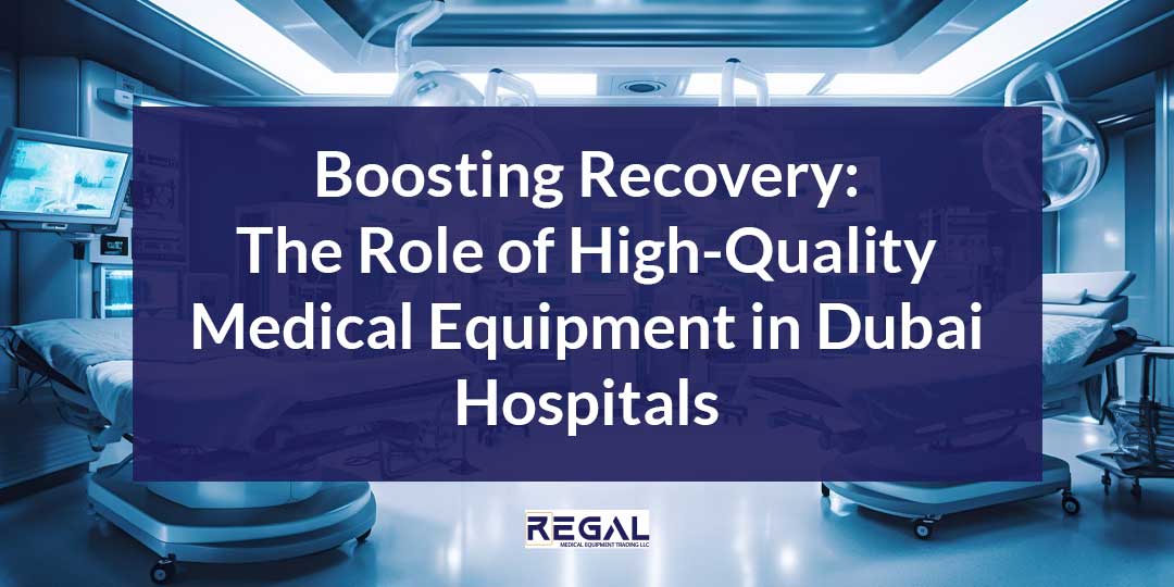 Boosting Recovery: The Role of High-Quality Medical Equipment in Dubai ...